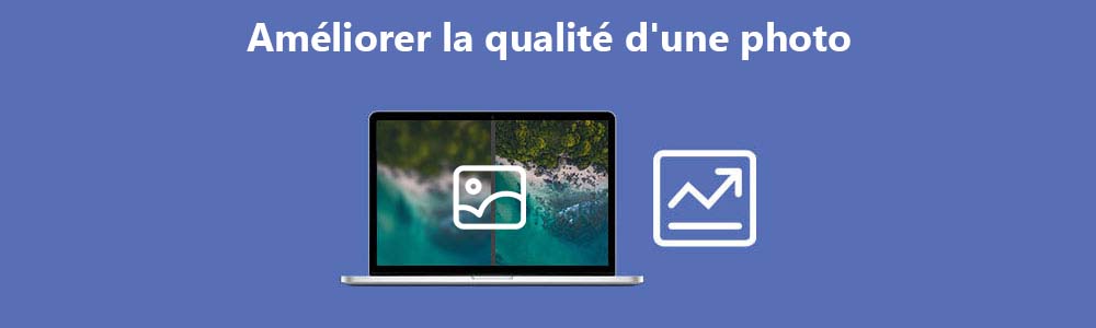 Comment améliorer la qualité d'une photo gratuitement Comment améliorer la qualité d'une photo gratuitement